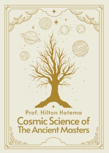 Cosmic Science of the Ancient Masters Paperback by Professor Hilton ...