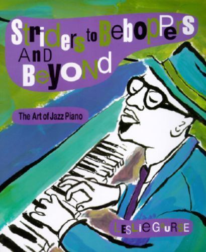 Striders to Beboppers and Beyond : The Art of Jazz Piano by Leslie ...