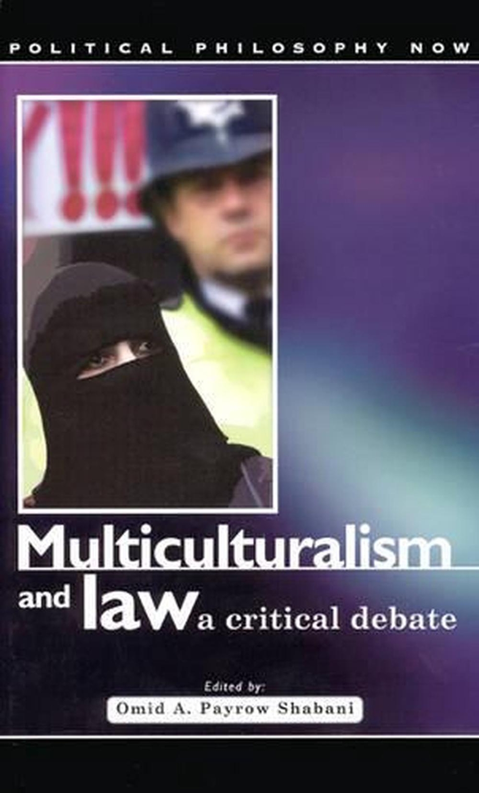 Multiculturalism and Law: A Critical Debate by Omid A. Payrow Shabani ...