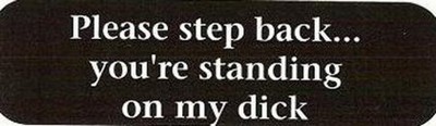 Motorcycle Sticker for Helmets or toolbox #118 Please step back... you ...