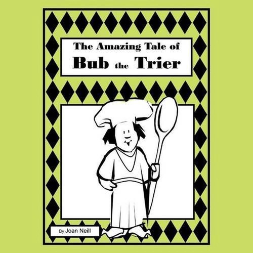 The Amazing Tale of Bub the Trier by Joan Walmer Neill (English ...