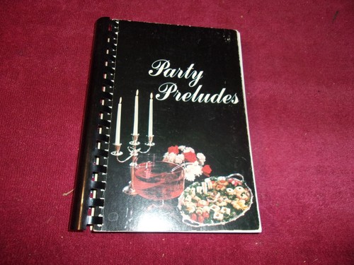 1976 Peoria Illinois Cookbook Party Preludes Women's Symphony Guild ...