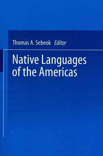 Native Languages of the Americas : Volume 1 by Thomas Sebeok (2013 ...