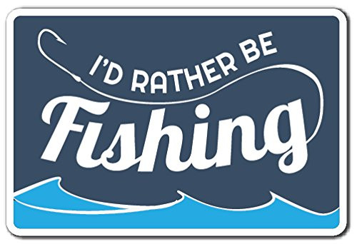 I'd Rather BE Fishing Aluminum Sign Man Sport Hobby Outdoors | Indoor ...