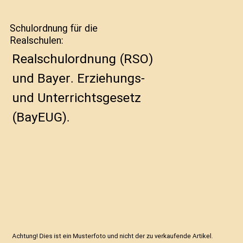Schulordnung für die Realschulen: Realschulordnung (RSO) und Bayer. Erziehungs- 3556067196 | eBay