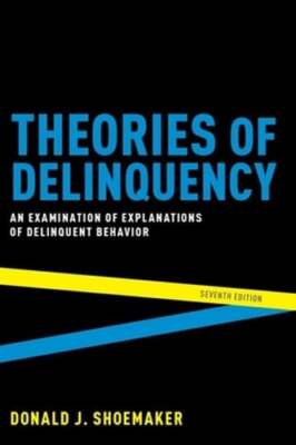 Theories of Delinquency: An Examination of Explanations of Delinquent ...
