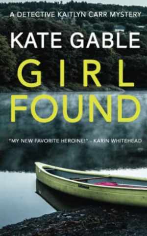 Girl Found: A Detective Kaitlyn Carr - Paperback, by Gable Kate; Gable ...