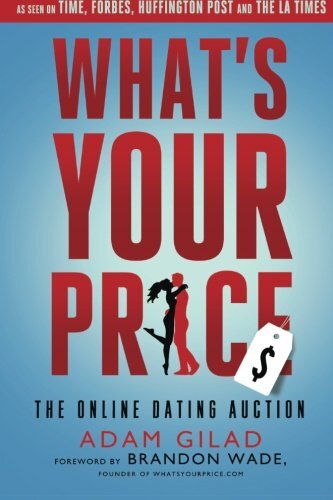 What's Your Price?: The Online Dating Auction By Adam Gilad ...
