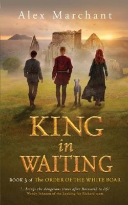 Alex Marchant King in Waiting (Poche) Order of the White Boar | eBay