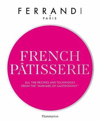 French Pâtisserie : Master Recipes and Techniques from the Ferrandi ...