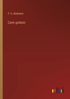 Carlo goldoni by P.G. Molmenti Paperback Book | eBay
