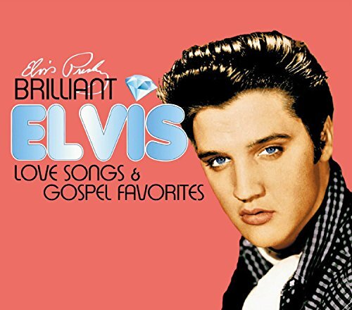 Elvis Presley Brilliant Elvis : Love Songs & Gospel Favourites Double ...