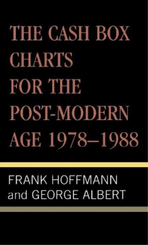 Frank Hoffmann George The Cash Box Charts for the Post-Modern Age, 197 ...
