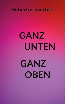 Ganz unten ganz oben | Hubertus Saurbier | Taschenbuch | Paperback ...
