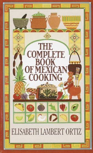 Complete Book of Mexican Cooking: A Cookbook by Ortiz, Elisabeth ...