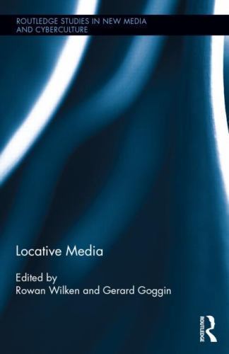 Routledge Studies in New Media and Cyberculture Ser.: Locative Media by ...