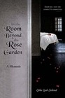 In the Room Beyond the Rose Garden by Libbe Leah Siskind: New ...