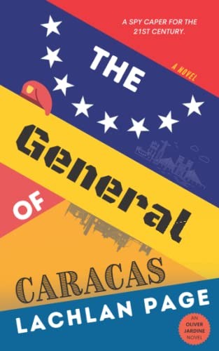Lachlan Page The General of Caracas (Paperback) Oliver Jardine (UK ...