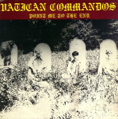 VATICAN COMMANDOS Point Me To The End LP PUNK ROCK Hardcore REISSUE ...