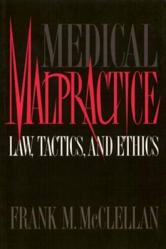Medical Malpractice: Law, Tactics, and Ethics - Paperback - GOOD 9781566390668| eBay