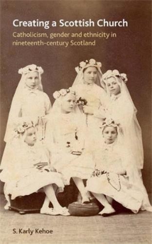 S. Karly Kehoe Creating a Scottish Church (Poche) 9780719089930 | eBay