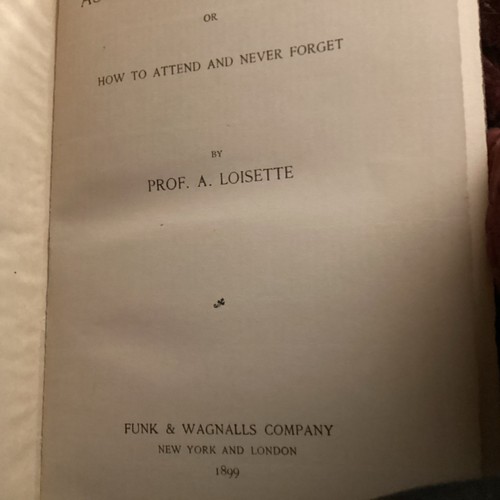 Assimilative Memory Prof. A Loisette How to attend 1899 Funk & Wagnalls ...