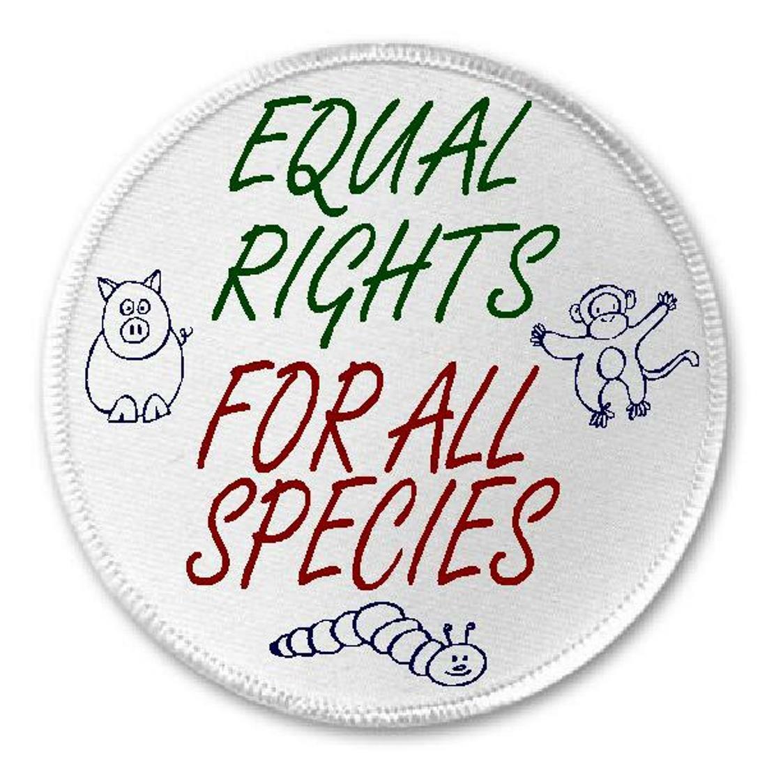 Equal Rights For All Species - 3" Sew / Iron On Patch Animal Lover ...