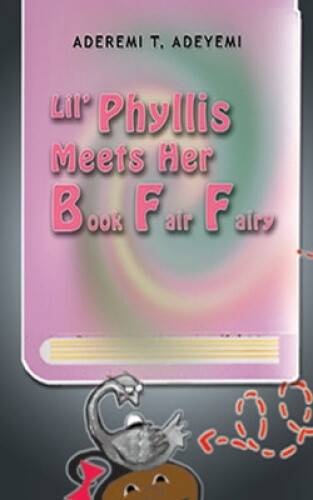 Lil' Phyllis Meets Her Book Fair Fairy by Aderemi T Adeyemi | eBay