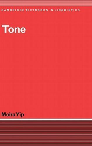 Cambridge Textbooks in Linguistics Ser.: Tone by Moira Yip (2002 ...