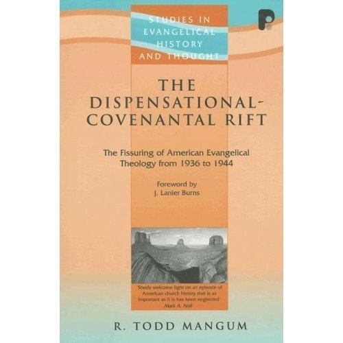 Dispensational-Covenantal Rift : The Fissuring of American Evangelical ...