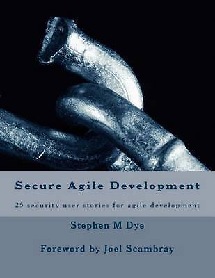 Secure Agile Development : 25 Security User Stories for Secure Agile by ...