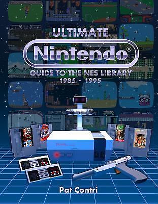 Ultimate Nintendo : Guide to the NES Library by Pat Contri (2016 ...