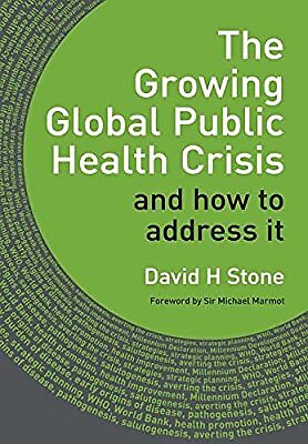 The Growing Global Public Health Crisis: and How to Address it by David ...