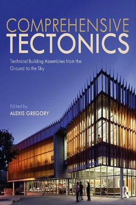 Comprehensive Tectonics: Technical Building Assemblies from the Ground ...