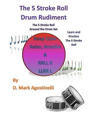 The 5 Stroke Roll Drum Rudiment 5 Stroke Roll Around Dru by Agostinelli ...