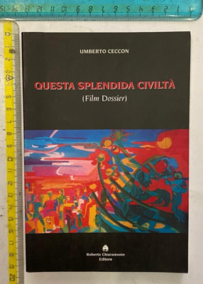 UMBERTO CECCON QUESTA SPLENDIDA CIVILTÀ ROBERTO CHIARAMONTE CON SPED ...