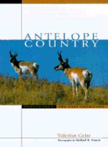 Antelope Country: Pronghorns: The Last Americans by Valerius Geist ...