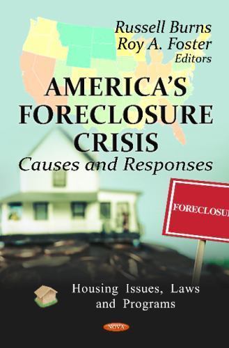 America's Foreclosure Crisis : Causes and Responses by Roy A. Foster ...