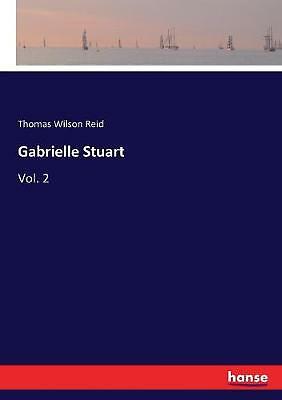 Gabrielle Stuart: Vol. 2 by Thomas Wilson Reid (Paperback, 2017) for ...