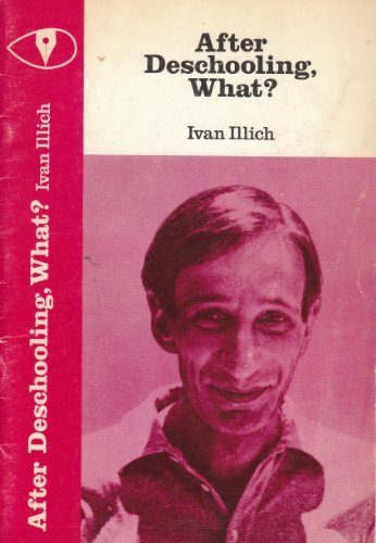 After Deschooling, What? by Illich, Ivan Paperback / softback Book The ...
