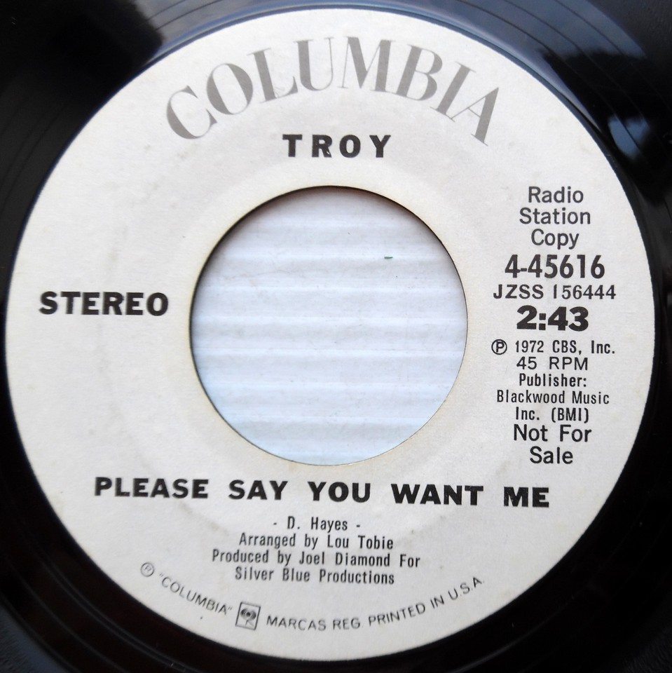 TROY pop M- 1972 PROMO 45 PLEASE SAY YOU WANT ME 2:43 Mono b/w Stereo ...