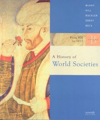 A HISTORY OF WORLD SOCIETIES: VOLUME B By John P. Mckay **BRAND NEW ...