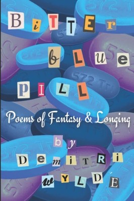 Bitter Blue Pill: Poems of Fantasy & Longing | eBay