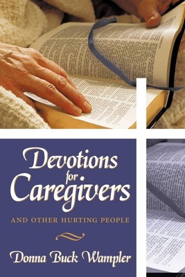 Donna Buck Wampler Devotions for Caregivers (Poche) | eBay