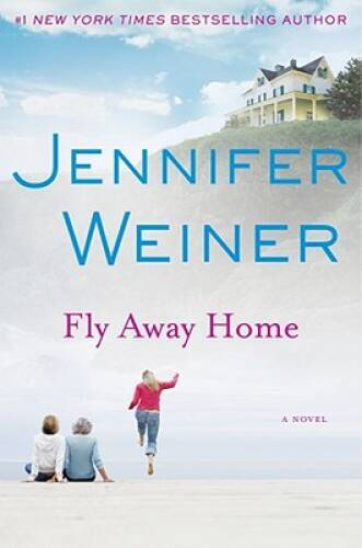 Fly Away Home: A Novel - Hardcover By Weiner, Jennifer - VERY GOOD ...