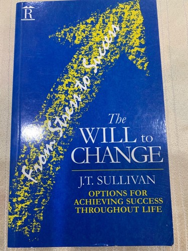 Will to Change : Options for Achieving Success Throughout Life by J. T ...