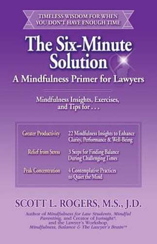 The Six-Minute Solution: A Mindfulness Primer for Lawyers by Scott L ...