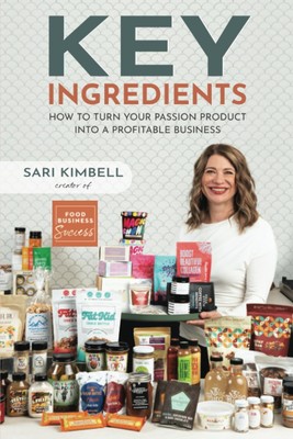 Key Ingredients: How to Turn Your Passion Product into a Profitable ...