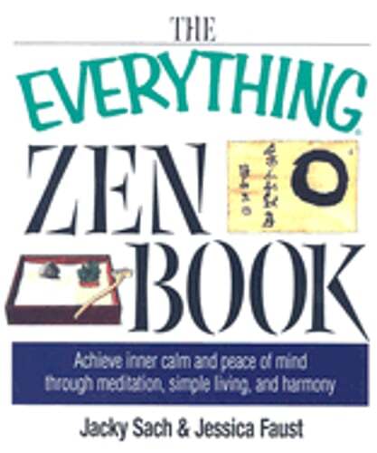 The Everything Zen Book: Achieve Inner Calm and Peace of Mind Through ...
