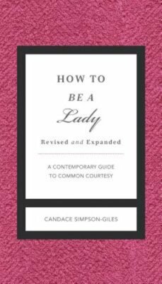 How to Be a Lady Revised and Expanded: A Contemporary Guide to Common ...